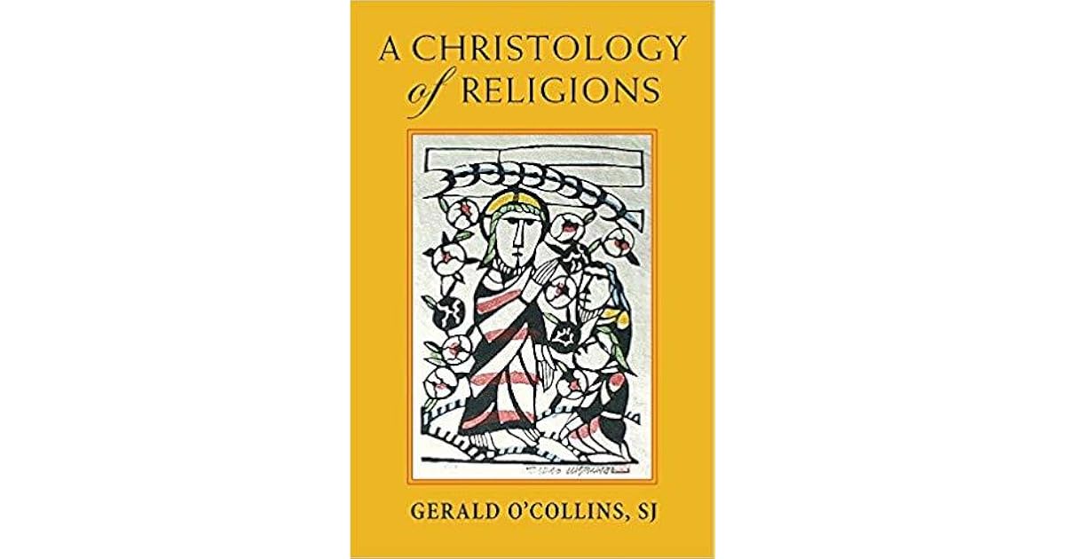 A Christology of Religions by Gerald O'Collins