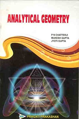 Analytical Geometry by Mukesh Gupta, Jyoti Gupta P N Chatterji