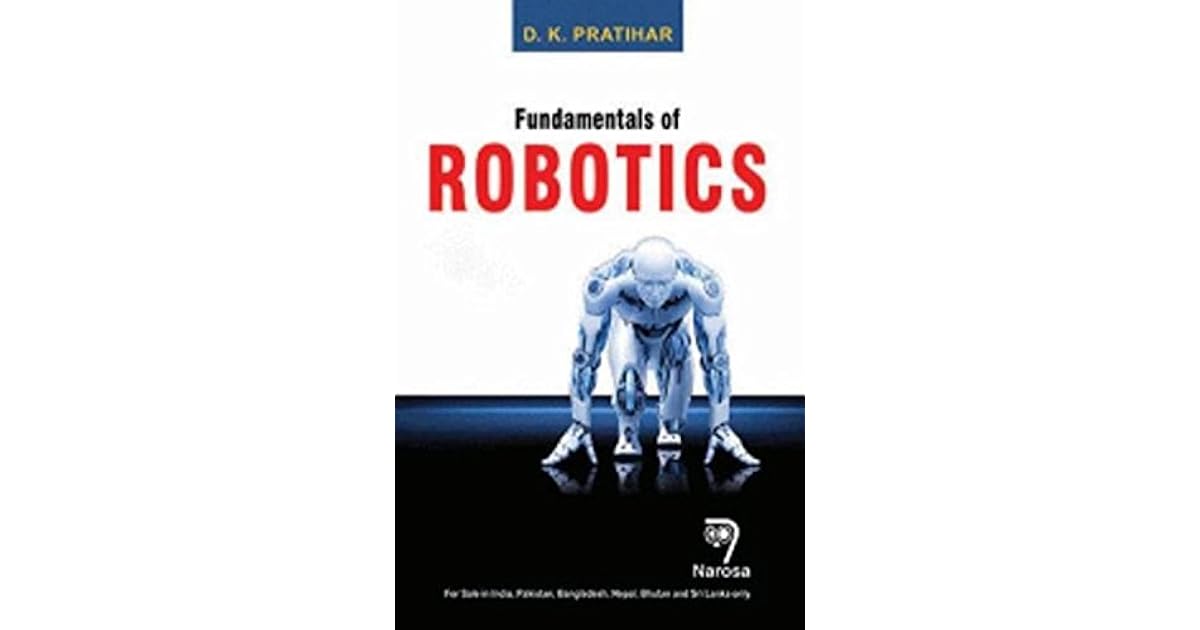 Fundamentals of Robotics by D.K. Pratihar