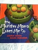 My Monster Mama Loves Me So by Laura Leuck