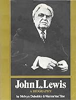 John L. Lewis: A Biography by Melvyn Dubofsky