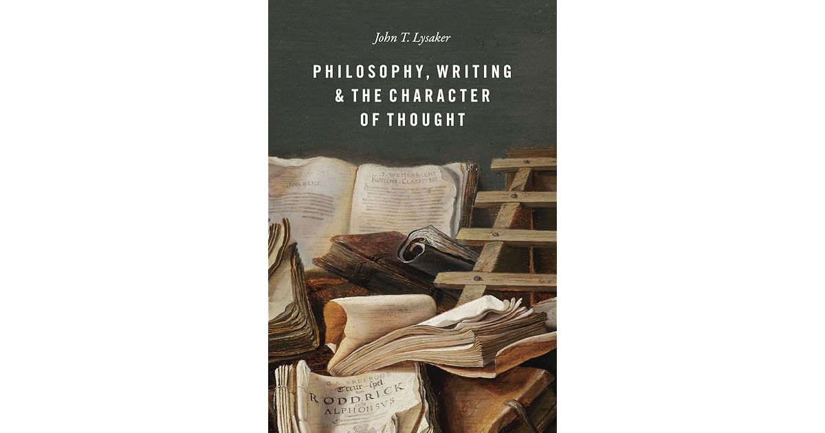 Philosophy, Writing, and the Character of Thought by John T. Lysaker