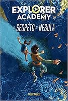 The Nebula Secret (Explorer Academy, #1) by Trudi Trueit
