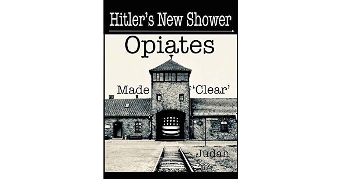Hitler's New Shower: Opiates Made 'Clear' by Judah