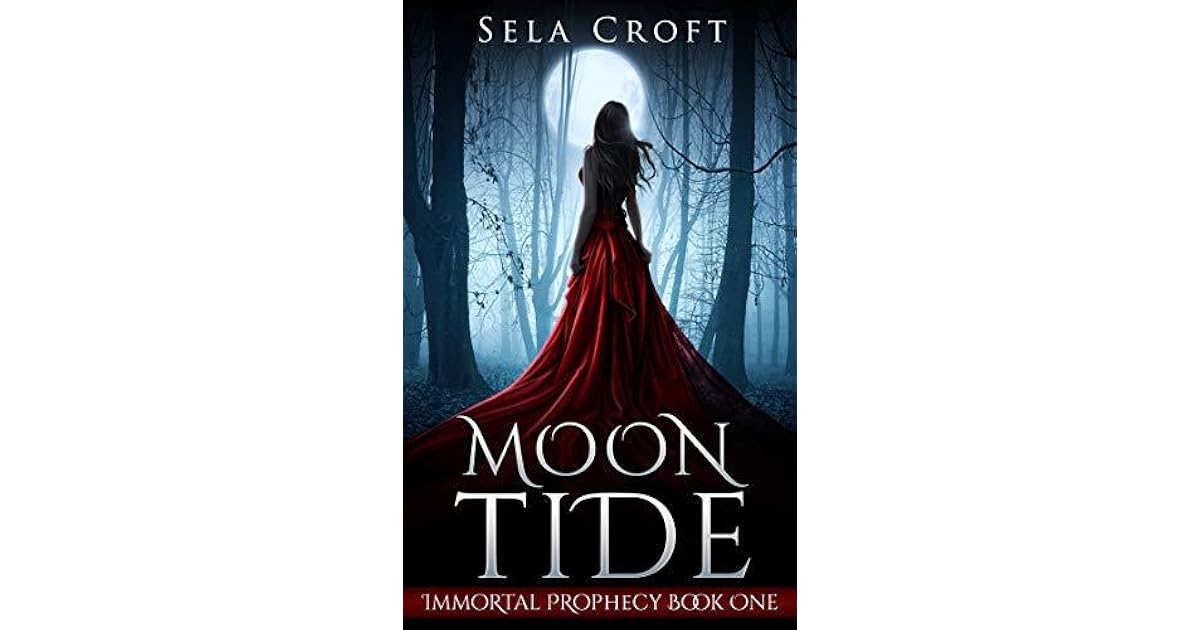 Moon Tide (Immortal Prophecy Book 1) by Sela Croft