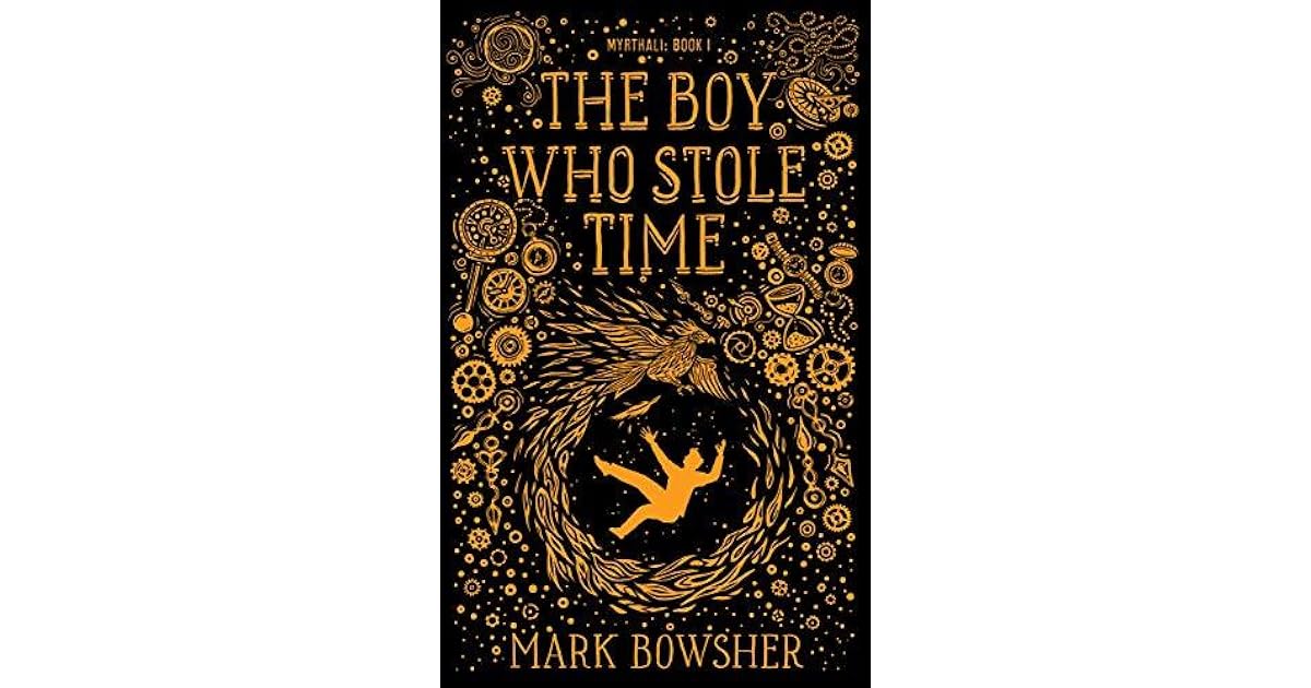 The Boy Who Stole Time by Mark Bowsher