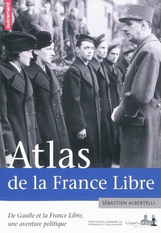 Atlas de la France libre. De Gaulle et la France libre, une aventure ...