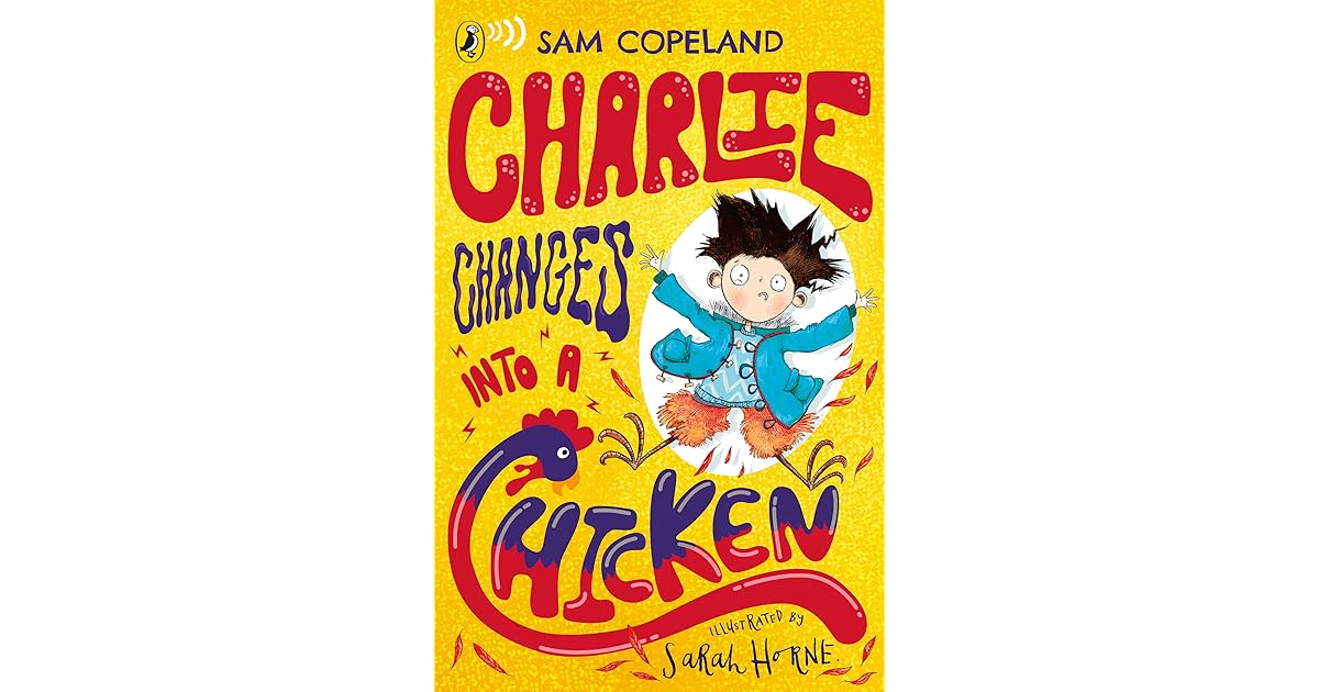 Charlie Changes Into a Chicken by Sam Copeland