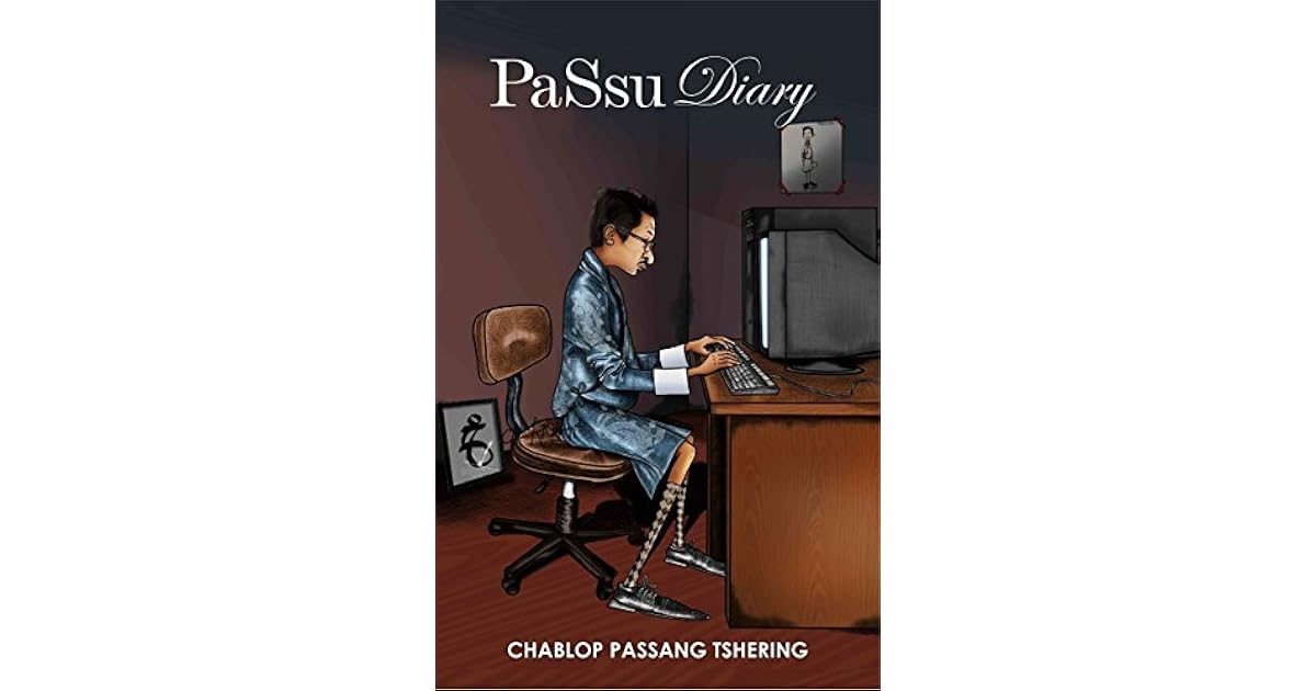 PaSsu Diary: Journal of an Ordinary Bhutanese by Passang Tshering