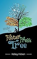 Under the Foster Freak Tree by Kelley Hicken