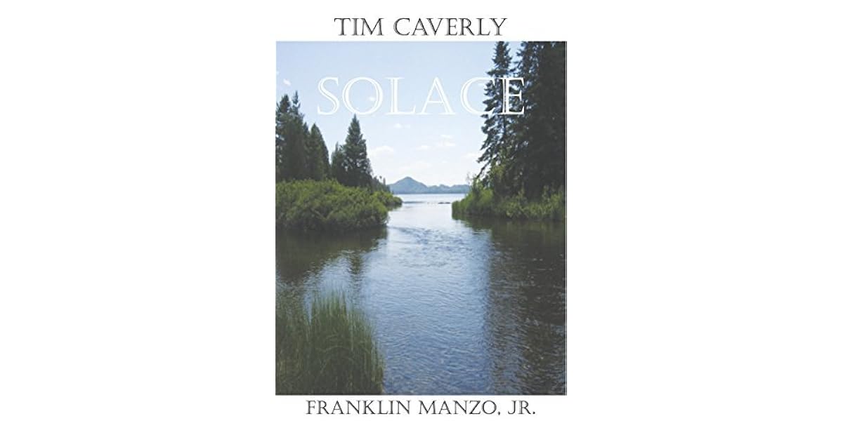 Solace: Tales from Maine's National Wild and Scenic River by Tim Caverly