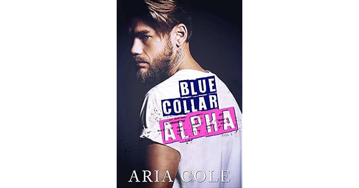 Blue Collar Alpha, Volume One by Aria Cole