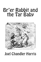 Brer Rabbit and the Tar Baby by Joel Chandler Harris