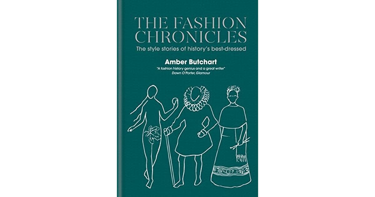 The Fashion Chronicles: The style stories of history’s best dressed by ...