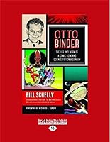 Otto Binder: The Life and Work of a Comic Book and Science Fiction ...