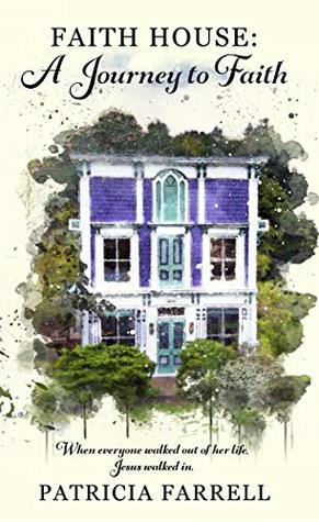 Faith House by Patricia Farrell
