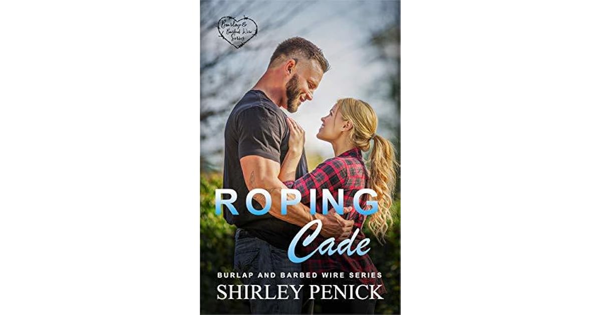 Roping Cade (Burlap and Barbed Wire #4) by Shirley Penick
