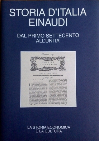 Storia d'Italia Einaudi. Dal primo Settecento all'Unità. Vol. VII: La storia economica e la ...
