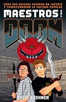 Masters of Doom: How Two Guys Created an Empire and Transformed Pop ...
