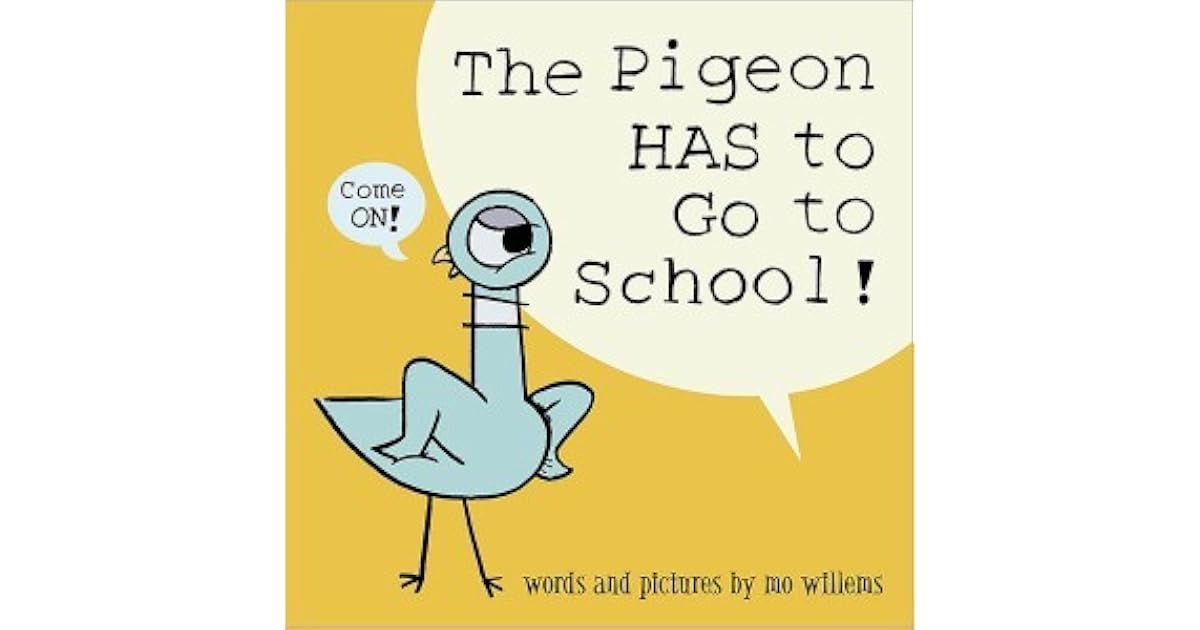 The Pigeon Has to Go to School by Mo Willems