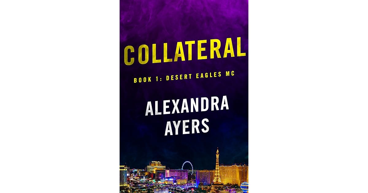 Collateral (Desert Eagles MC #1) by Alexandra Ayers