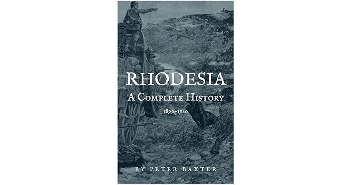 Rhodesia: A Complete History 1890-1980 by Peter Baxter