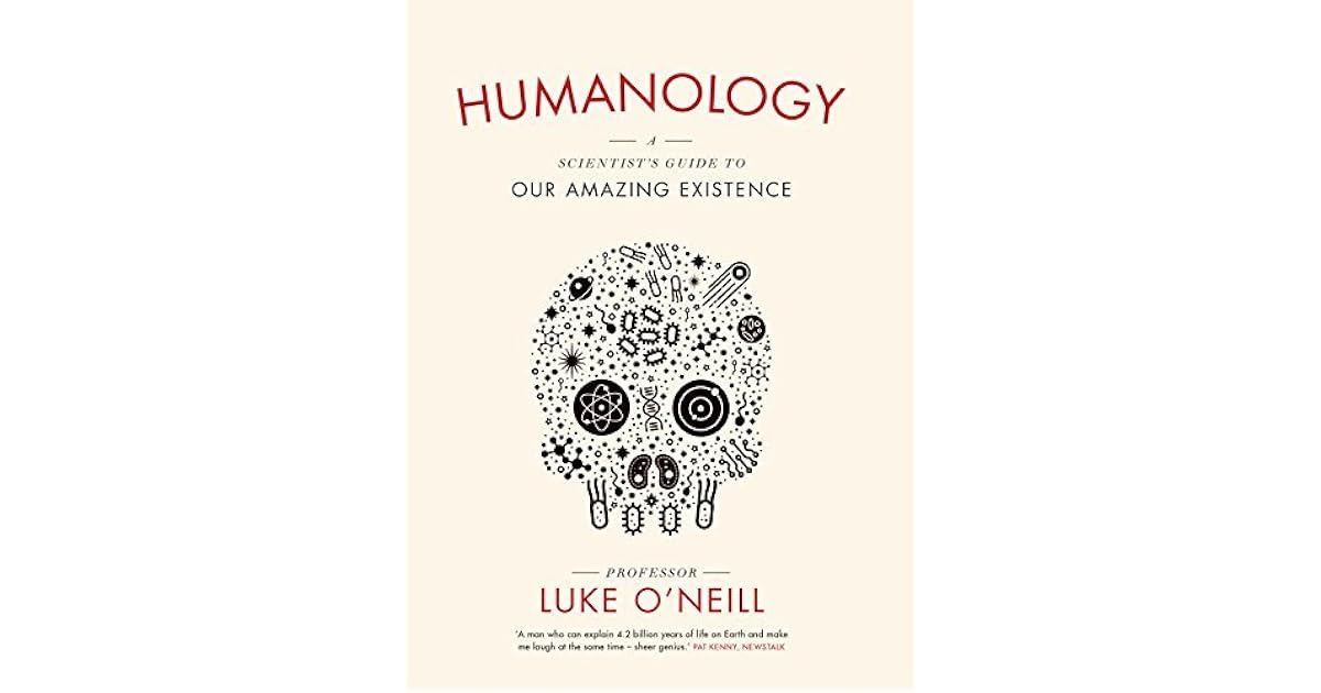 Humanology: A Scientist’s Guide to our Amazing Existence by Luke O'Neill