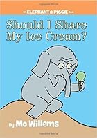 Should I Share My Ice Cream? by Mo Willems
