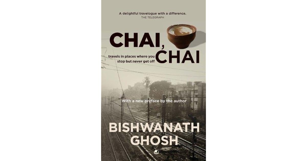 Chai, Chai: 1 by Bishwanath Ghosh