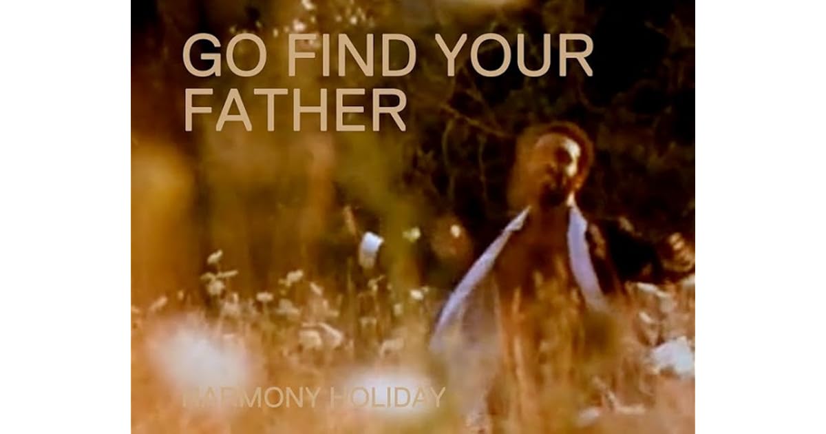 Go Find Your Father/A Famous Blues by Harmony Holiday