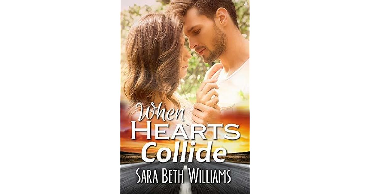 When Hearts Collide by Sara Beth Williams