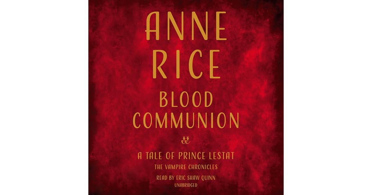 Blood Communion: A Tale of Prince Lestat by Anne Rice