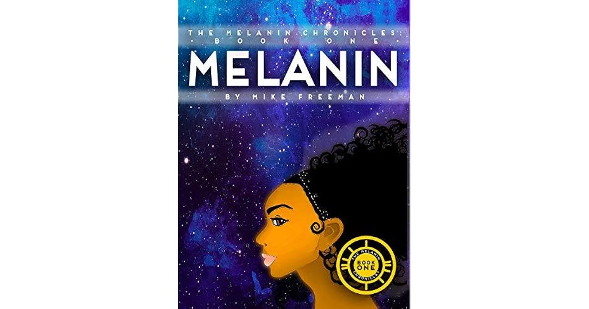 Melanin: The Melanin Chronicles: Book One by Mike Freeman