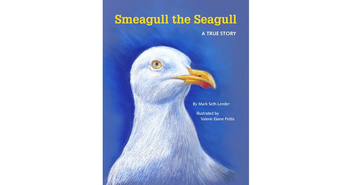 Smeagull the Seagull, A True Story by Mark Seth Lender