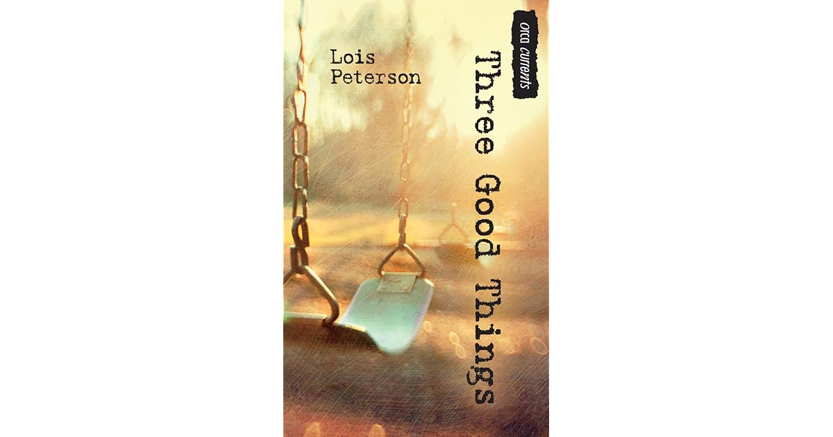 Three Good Things by Lois Peterson