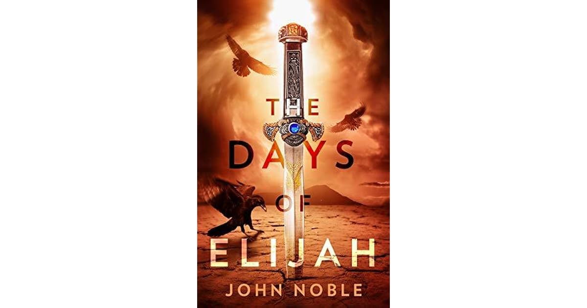 The Days of Elijah by John Noble