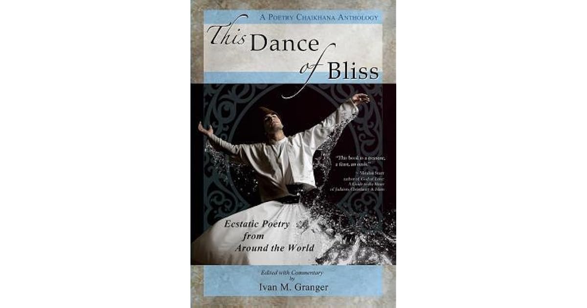 This Dance of Bliss: Ecstatic Poetry from Around the World by Ivan M ...