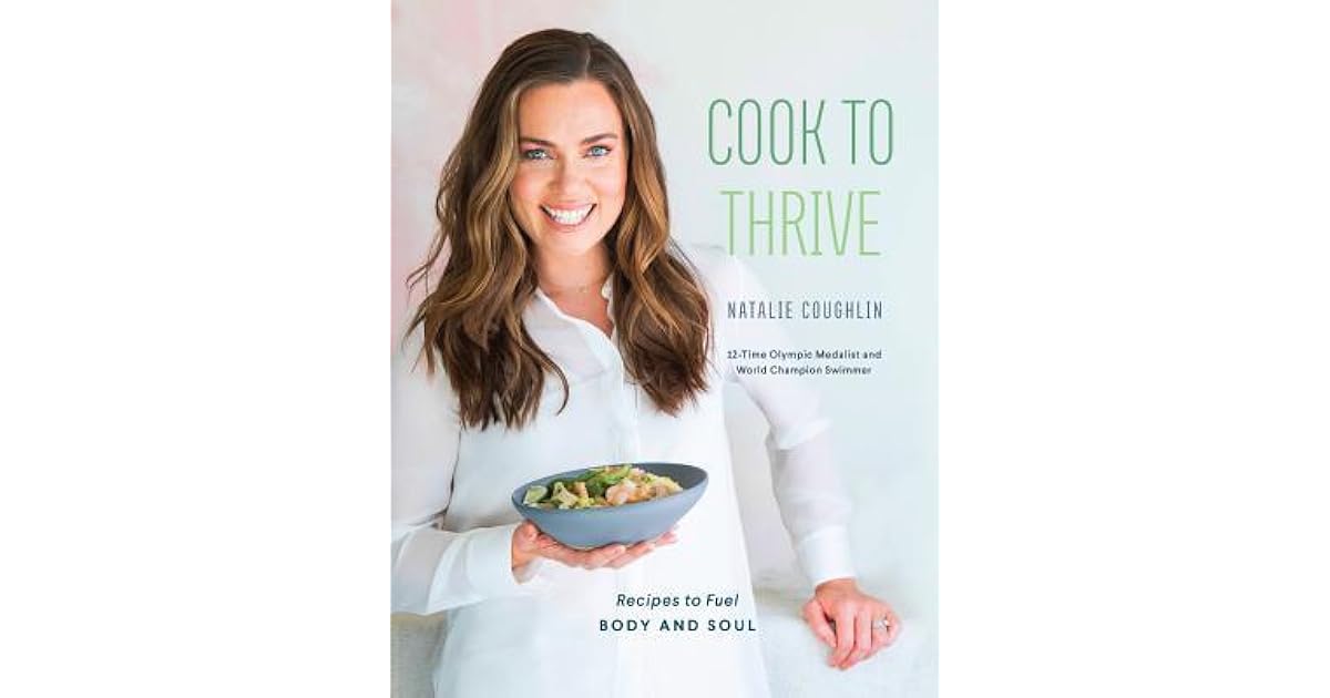 Cook to Thrive: Recipes to Fuel Body and Soul: A Cookbook by Natalie ...