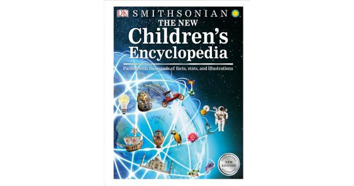 The New Children's Encyclopedia: Packed with Thousands of Facts, Stats ...