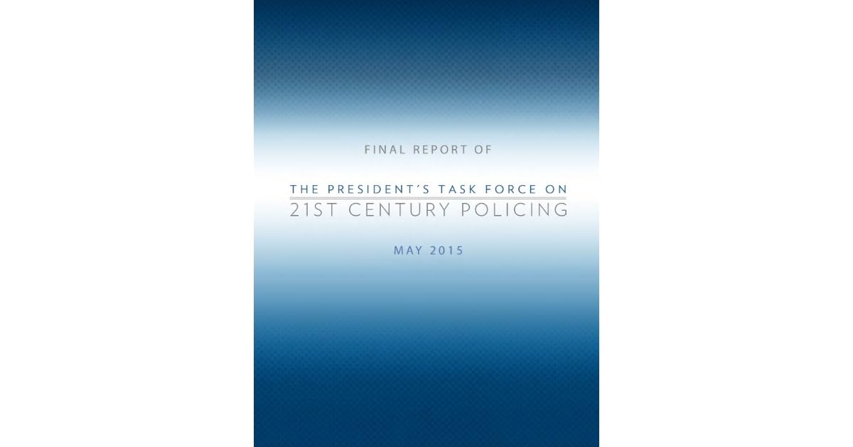 Final Report of the President's Task Force on 21st Century Policing by ...