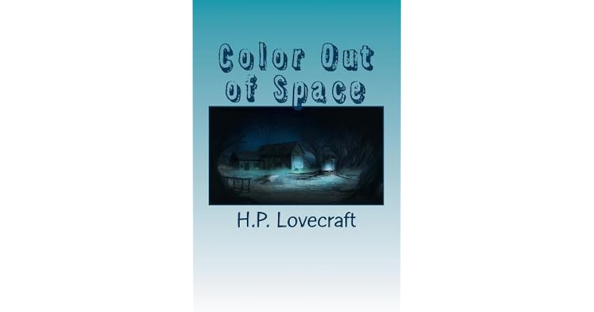 Color Out of Space by H.P. Lovecraft