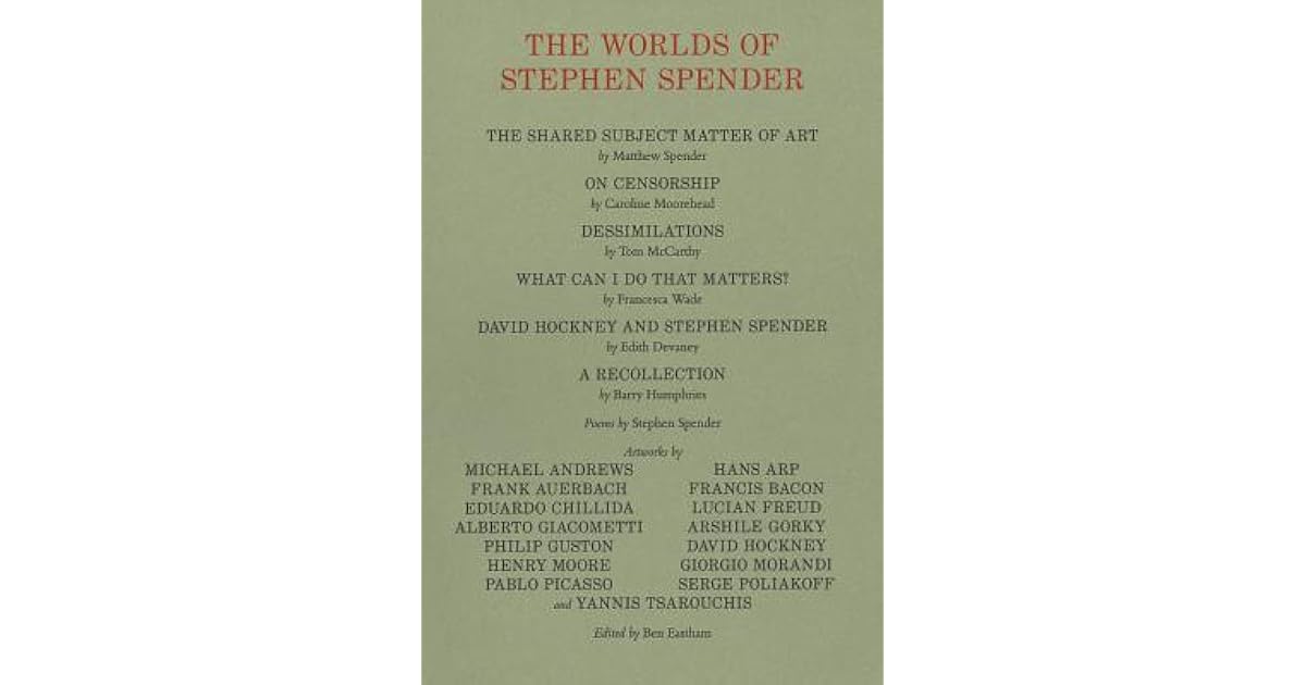 The Worlds of Stephen Spender: I Think Continually of Those Who Were ...