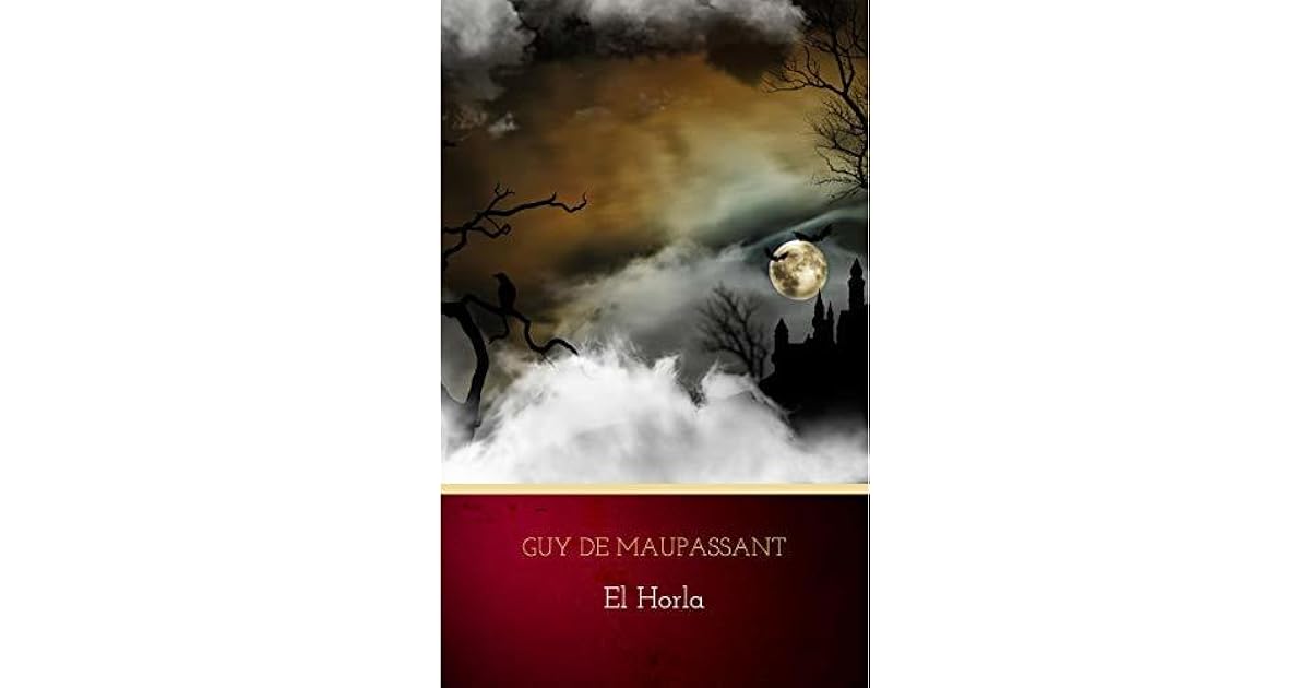 El Horla by Guy de Maupassant
