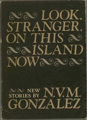 Look, Stranger, on this Island Now by N.V.M. Gonzalez