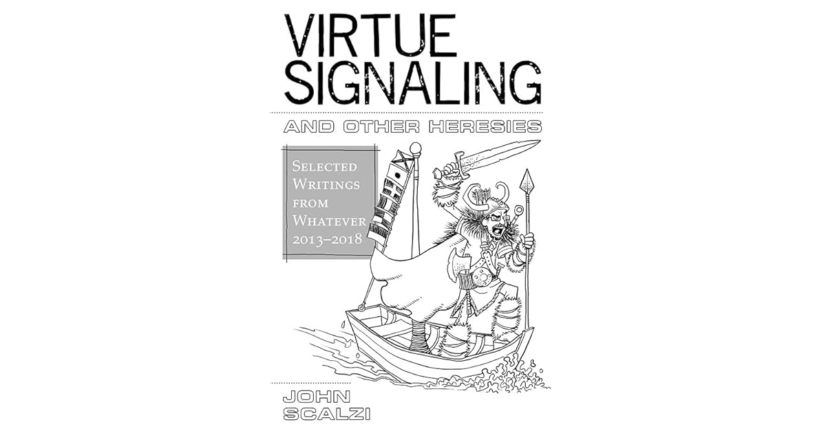 Virtue Signaling and Other Heresies by John Scalzi