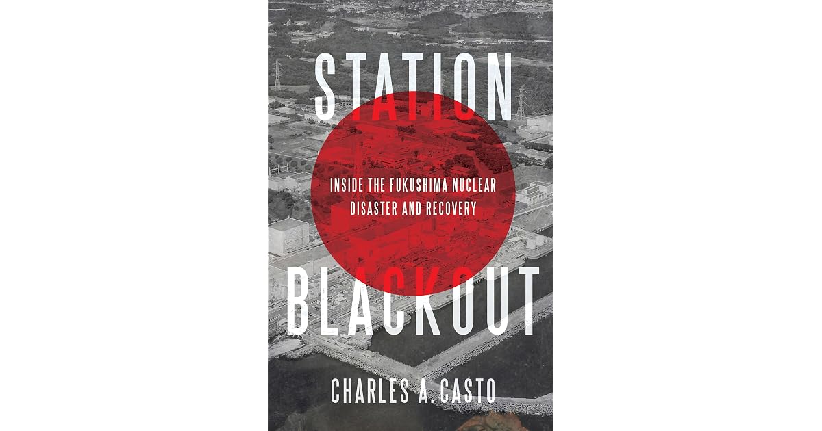 Station Blackout: Inside the Fukushima Nuclear Disaster and Recovery by ...