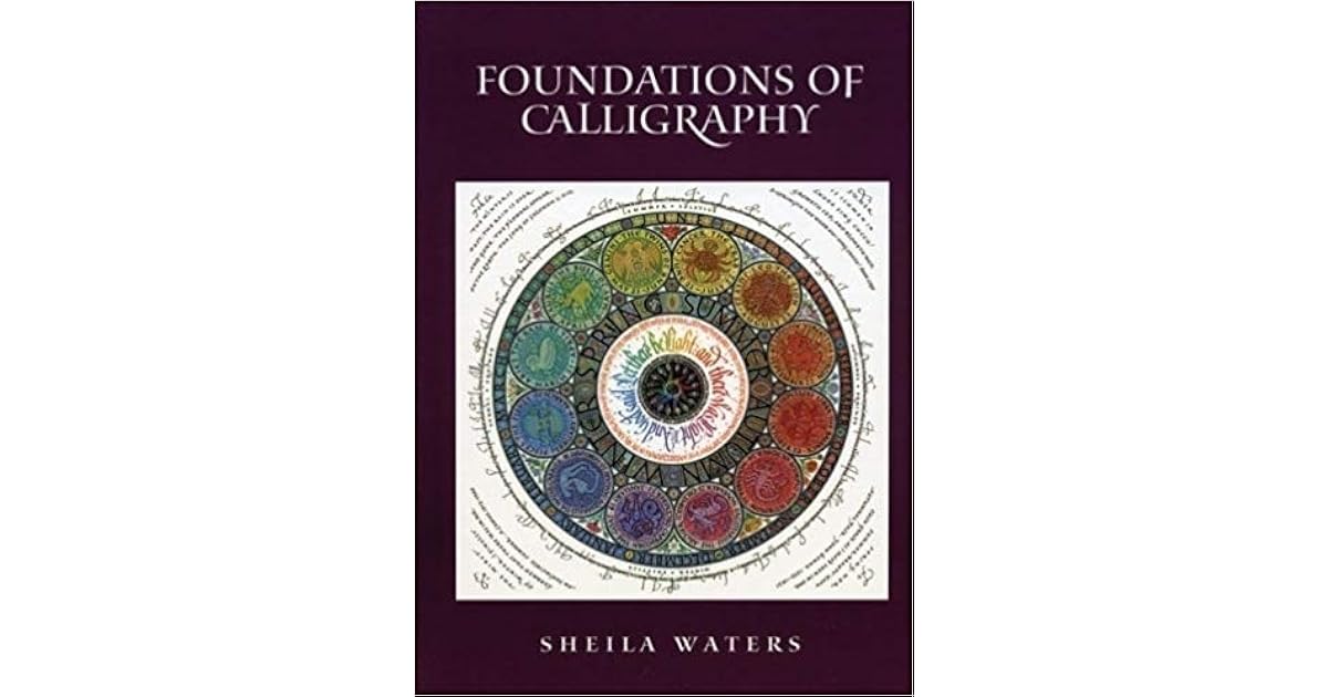 Foundations of Calligraphy by Sheila Waters