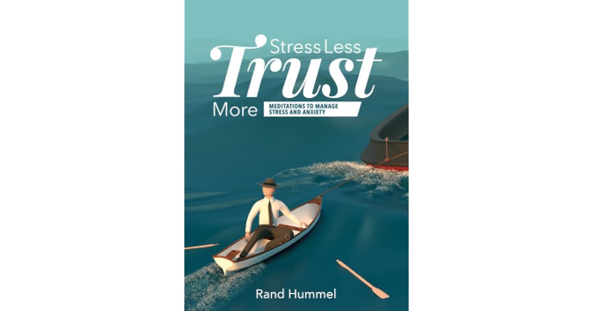 Stress Less—Trust More: Meditations to Manage Stress and Anxiety by ...