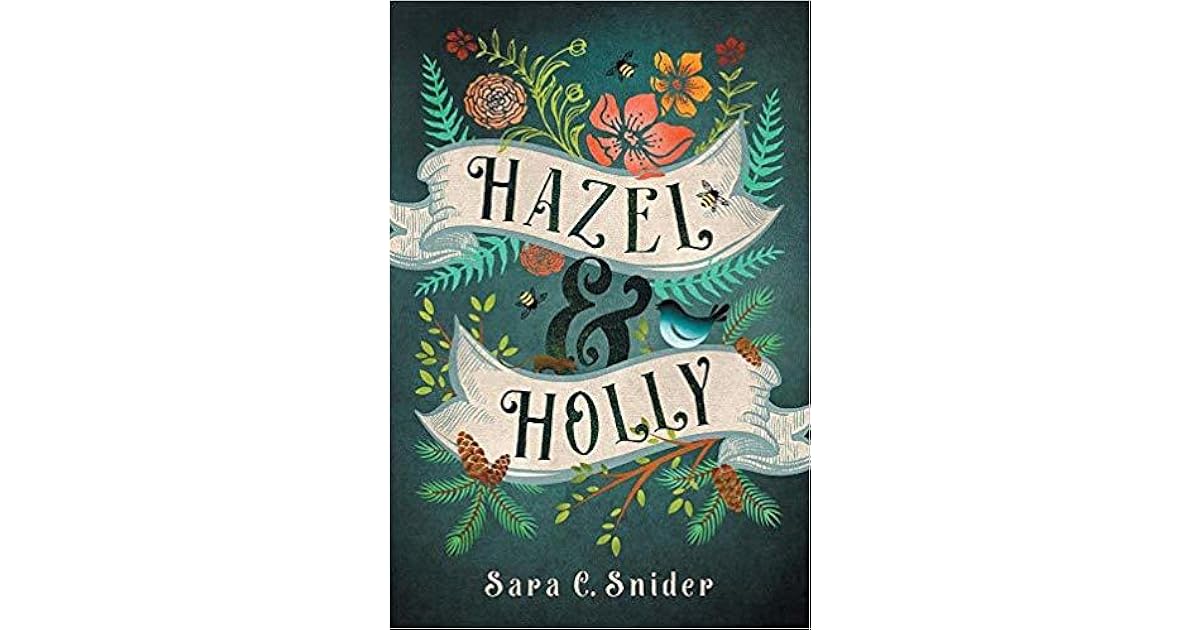 Hazel and Holly by Sara C. Snider