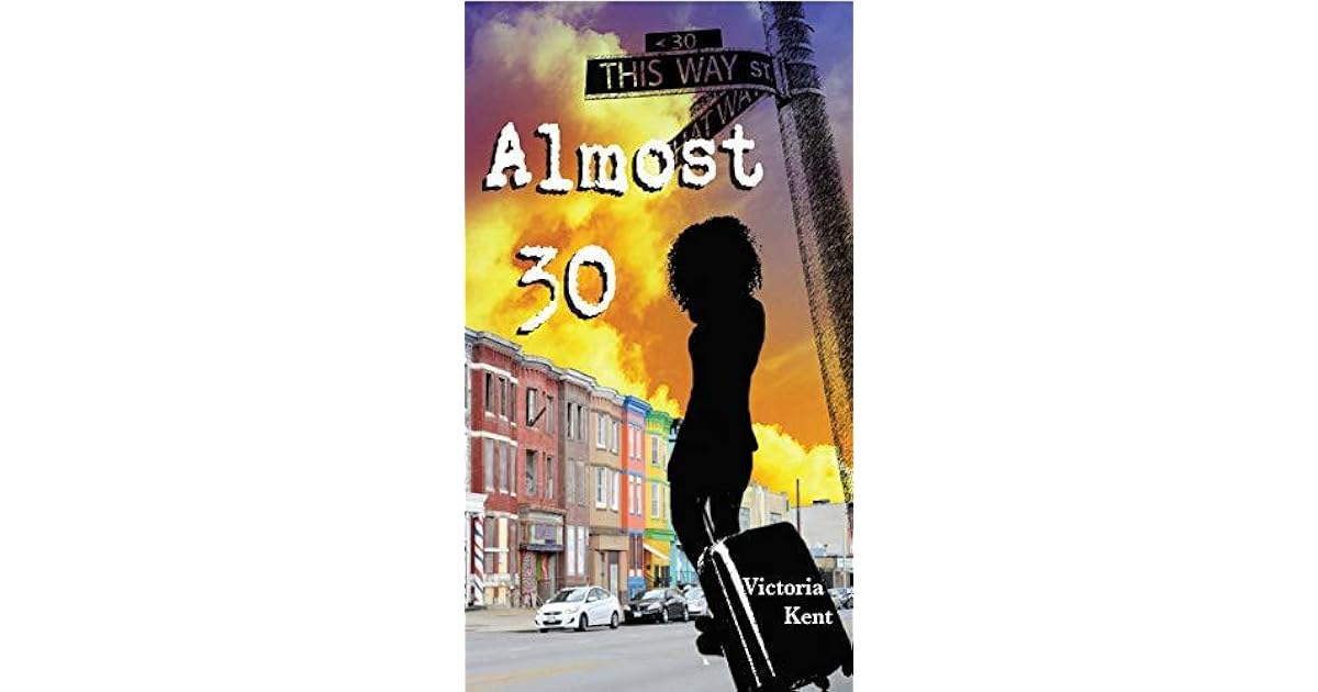Almost 30 by Victoria Kent